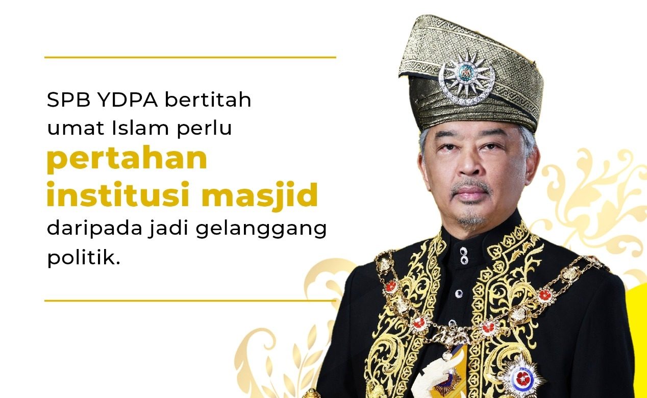 SPB YDPA Bertitah Umat Islam Pertahan Institusi Masjid Daripada Jadi ...